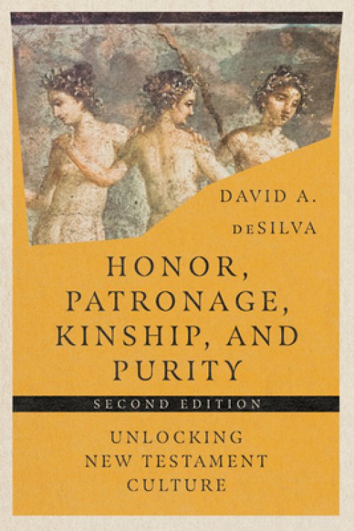 Review of “Honor Patronage Kinship & Purity” by David deSilva – Living ...
